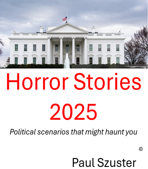 Horror Stories 25 – Political Scenarios that Might Haunt You